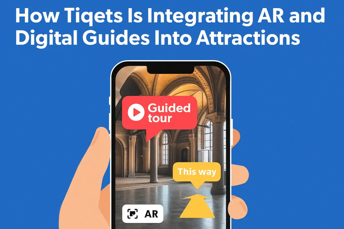 How Tiqets Is Integrating AR and Digital Guides Into Attractions